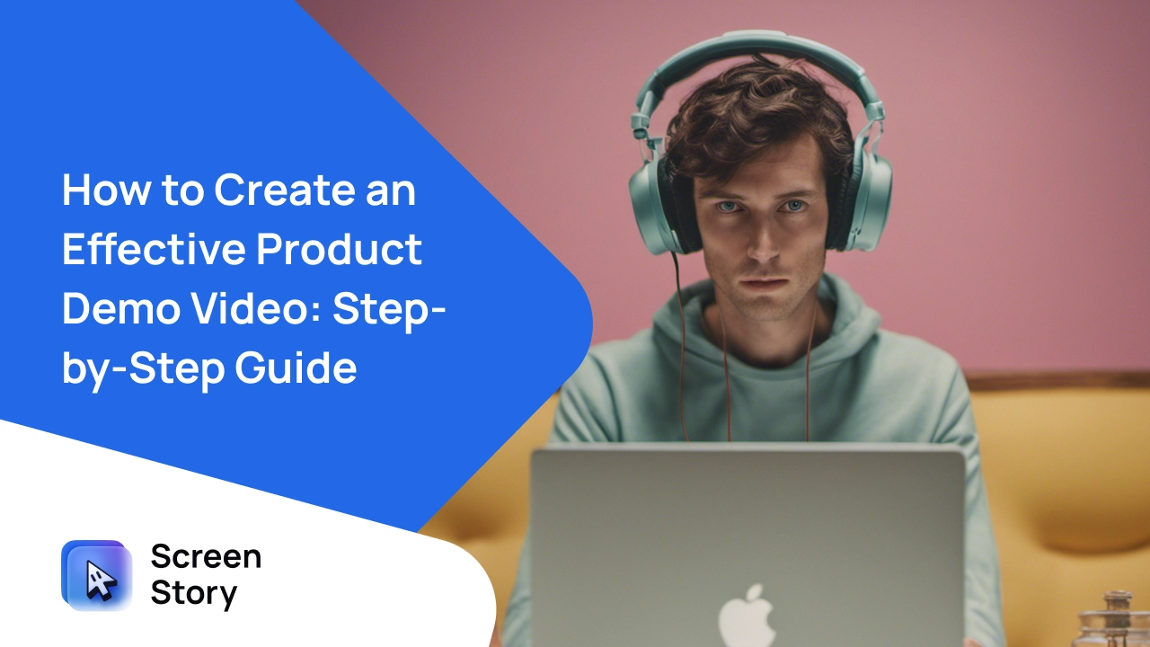 How to Make Product Demo Videos: A Step-by-Step Guide